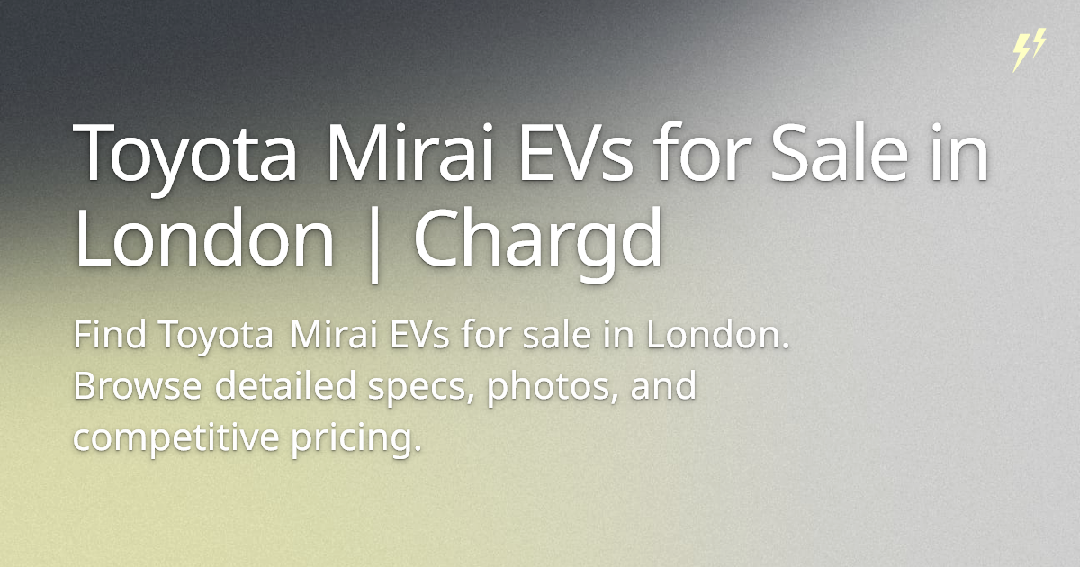 Toyota Mirai EVs for Sale in London | Chargd