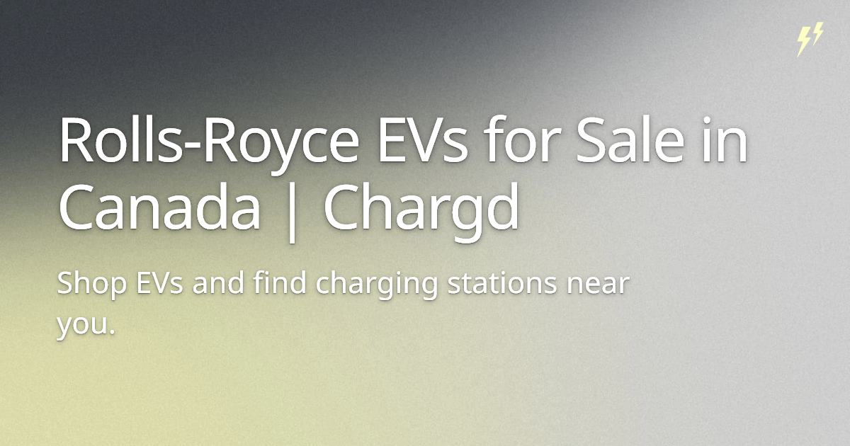 Rolls-Royce EVs for Sale in Canada | Chargd